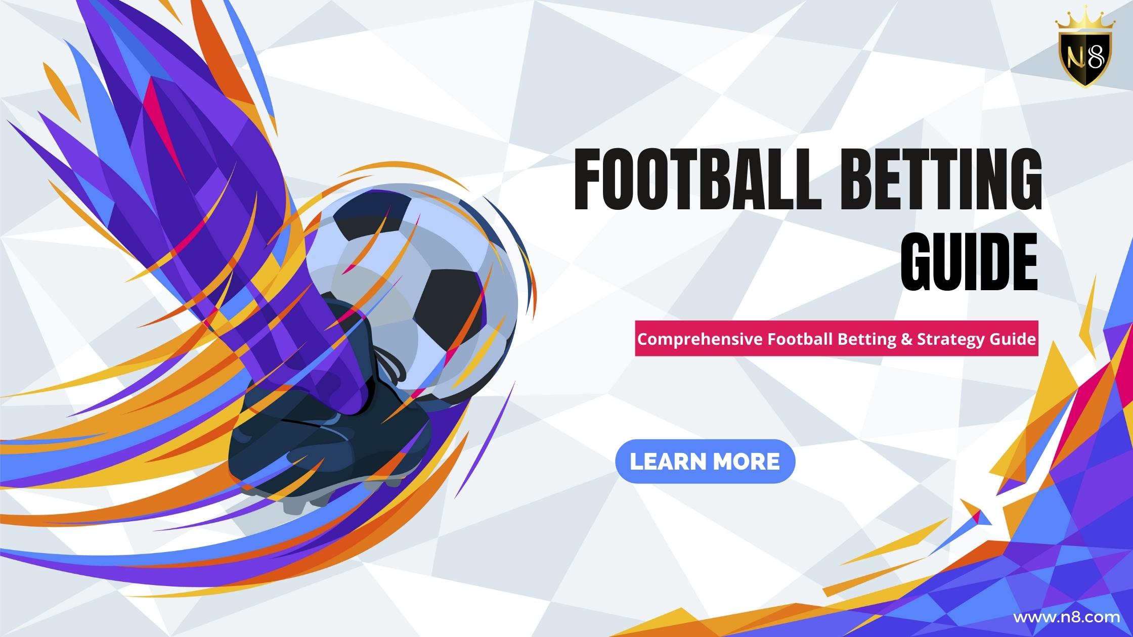 Football Betting Guide - Detailed Guide, Strategy and Tips | N8 Games