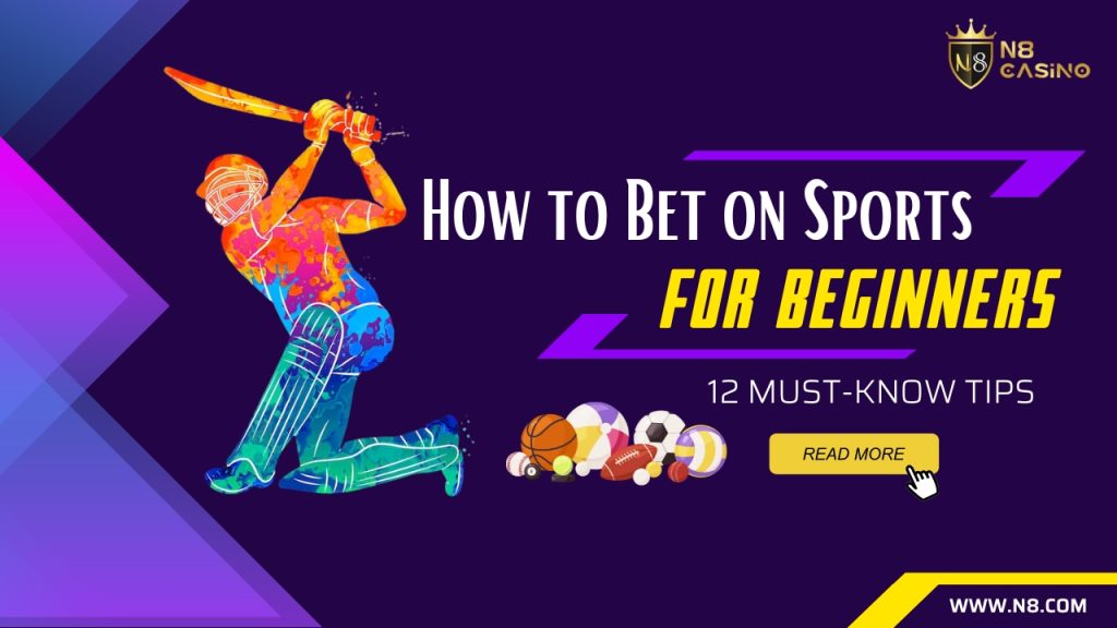 Bet on Sports: 12 Betting Tips Must Know Beginners | N8 Sports