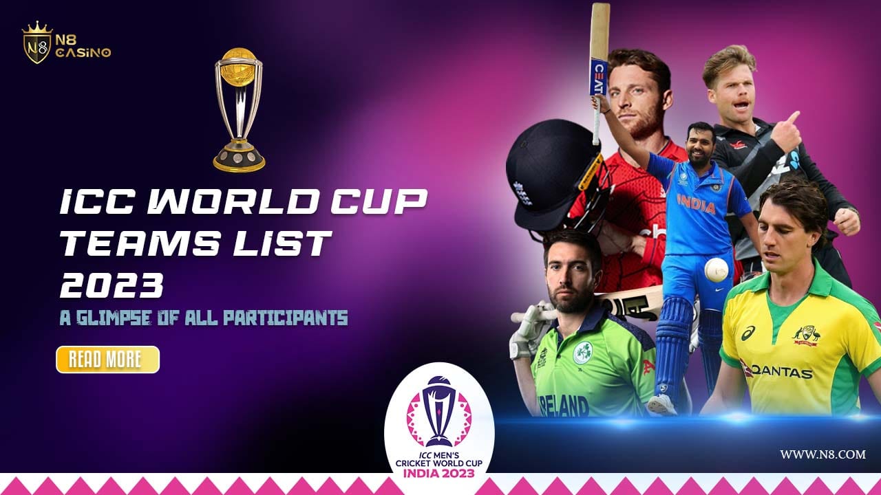 ICC World Cup Teams List 2023: A Preview of All Participating | N8 Sports