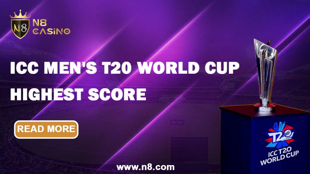 Highest ICC Men's T20 World Cup Score - N8 Sports