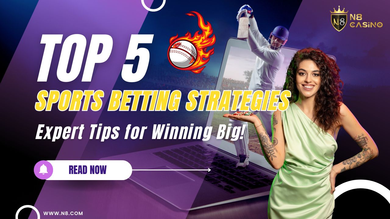 Top Sports Betting Strategies 2025 - Win Big with Expert Tips | N8