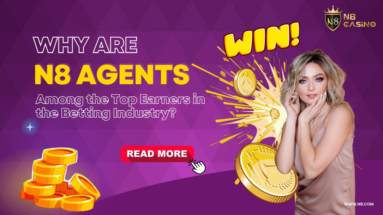 Why Are N8 Agents Among the Top Earners in the Betting Industry?