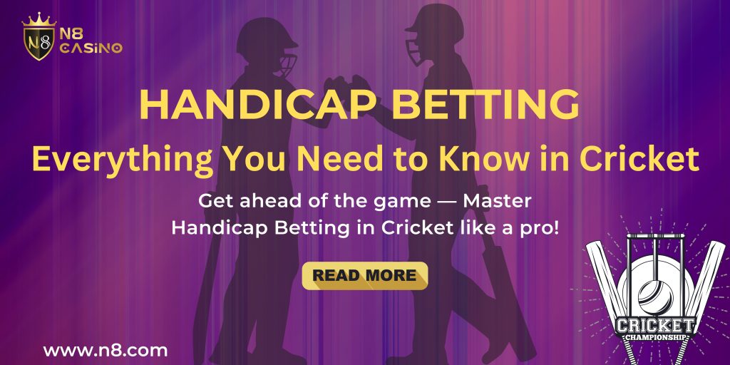 Handicap Betting | Everything You Need to Know in Cricket - N8 Casino