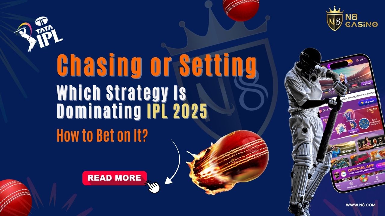 Chasing or Setting: Which Strategy for IPL 2025 - How to Bet? N8