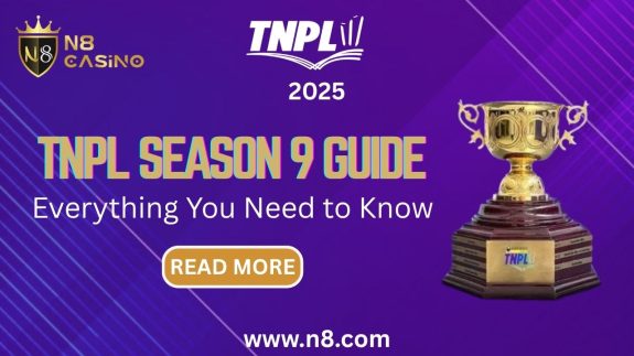TNPL Season 9 Guide: Everything You Need to Know - N8 Casino