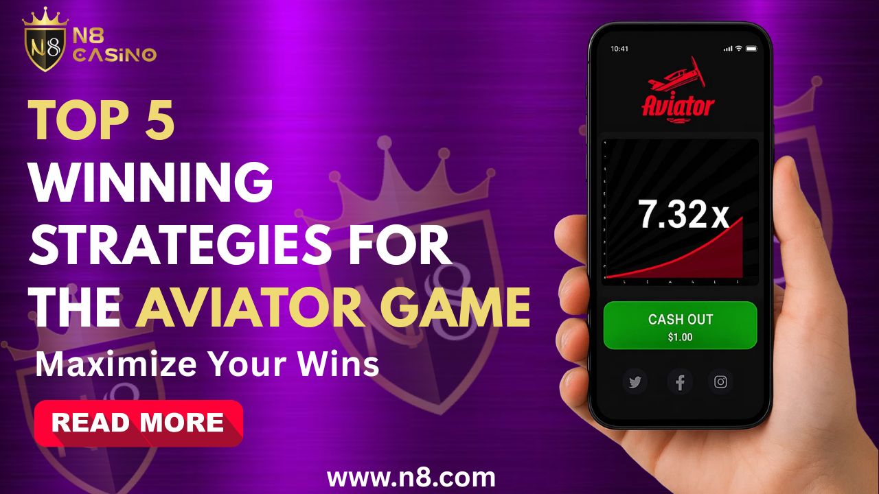Top 5 Winning Strategies for the Aviator Game - N8 Casino