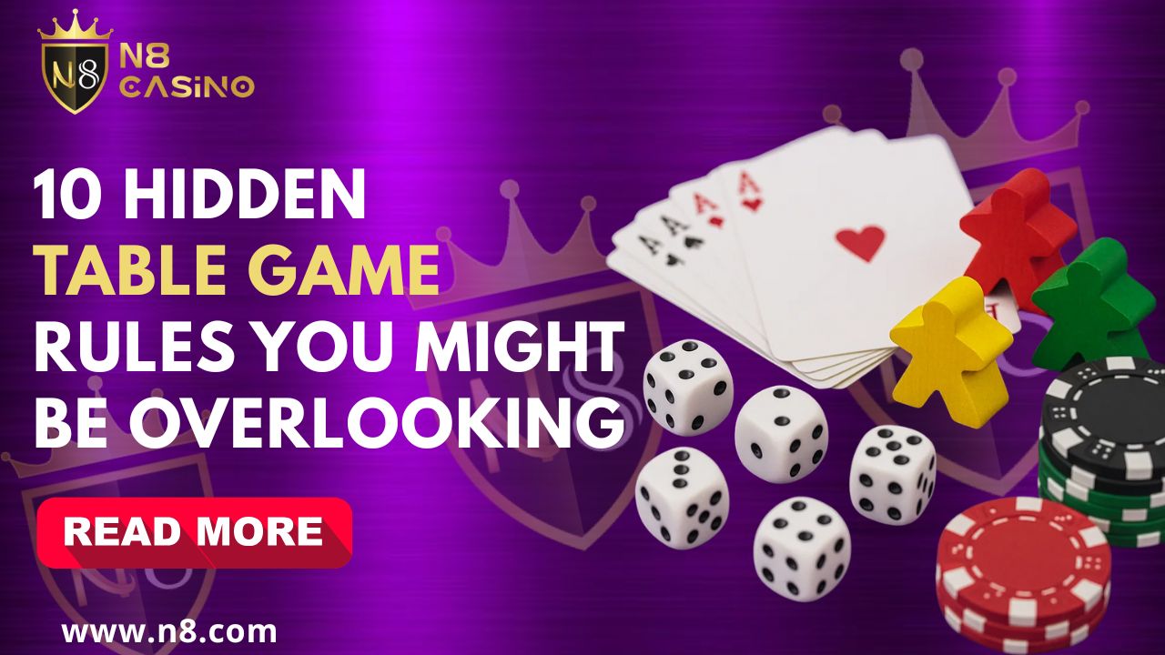 10 Hidden Table Game Rules You Might Be Overlooking - N8 Casino
