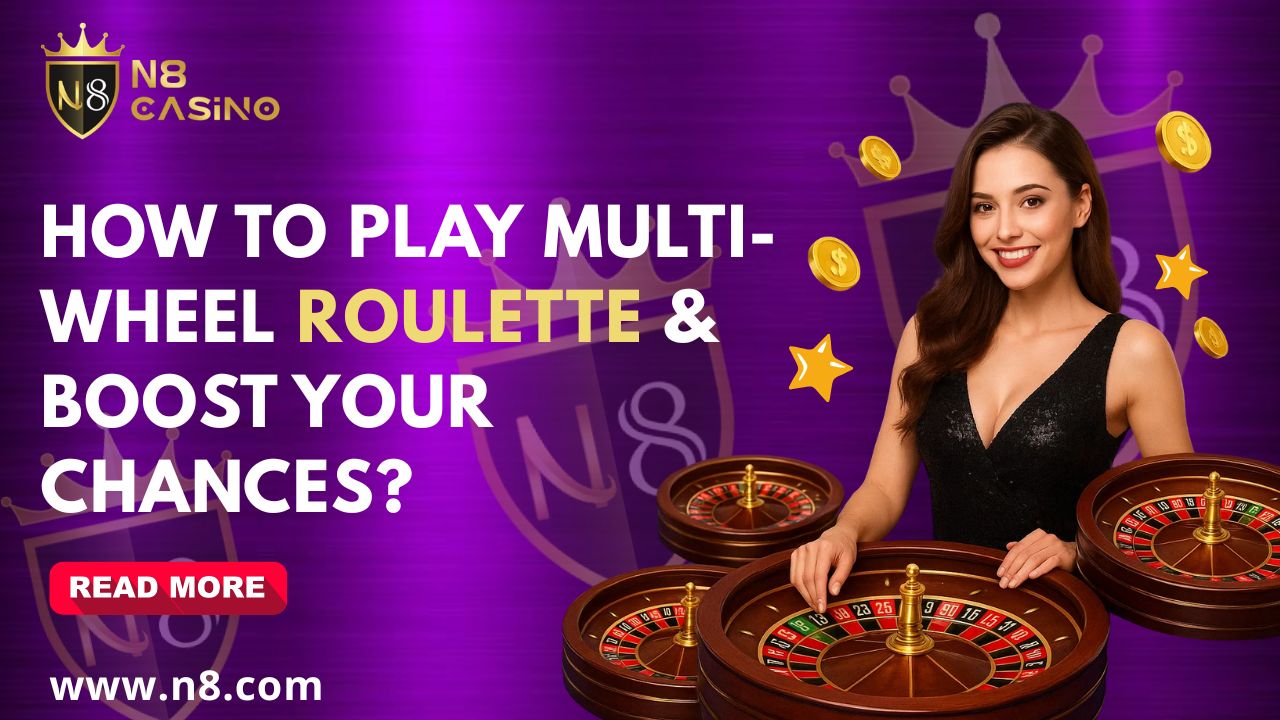 How to Play Multi-Wheel Roulette & Boost Your Chances - N8 Casino